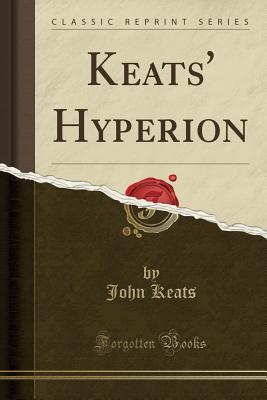 Keats' Hyperion (Classic Reprint) by John Keats | Goodreads