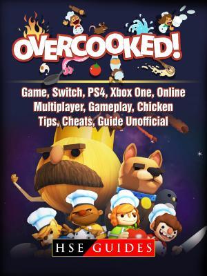 Overcooked Game, Switch, Ps4, Xbox One, Online, Multiplayer, Gameplay, Chicken, Tips, Cheats ...