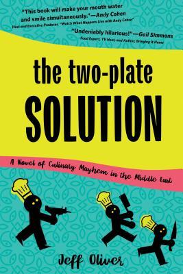 The Two-Plate Solution: A Novel of Culinary Mayhem in the Middle East ...