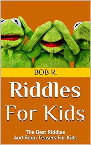 Riddles For Kids: The Best Riddles And Brain Teasers For Kids - A ...
