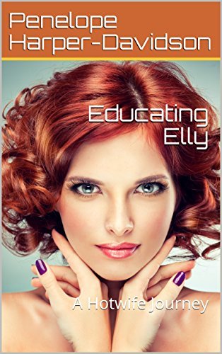Educating Elly: A Hotwife Journey by Penelope Harper-Davidson | Goodreads