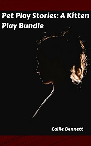 Pet Play Stories: A Kitten Play Bundle: A Dominant Submissive Tale by ...