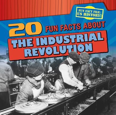 20 Fun Facts About the Industrial Revolution by Joan Stoltman | Goodreads