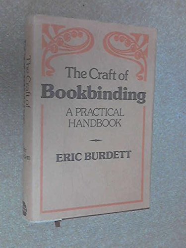 The craft of bookbinding: A practical handbook by Eric Burdett | Goodreads