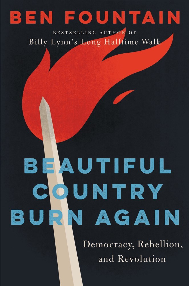 Beautiful Country Burn Again: Democracy, Rebellion, and Revolution by ...