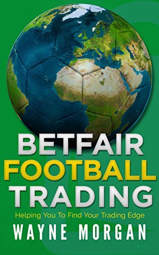 Betfair Football Trading: Helping You To Find Your Trading Edge by ...