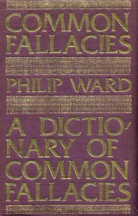 A dictionary of common fallacies by Philip Ward | Goodreads