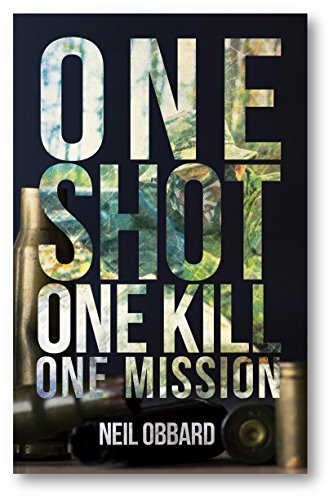 One Shot, One Kill, One Mission by Neil Obbard | Goodreads