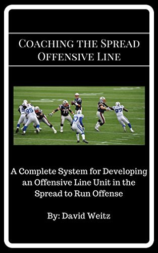 Coaching the Spread Offensive Line: A Complete System for Developing an ...