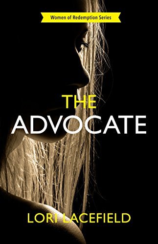 The Advocate (Women of Redemption, #1) by Lori Lacefield | Goodreads