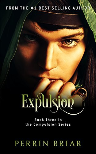Expulsion (Compulsion Book 3) by Perrin Briar | Goodreads