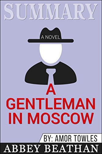 Summary: A Gentleman in Moscow: A Novel by Abbey Beathan | Goodreads