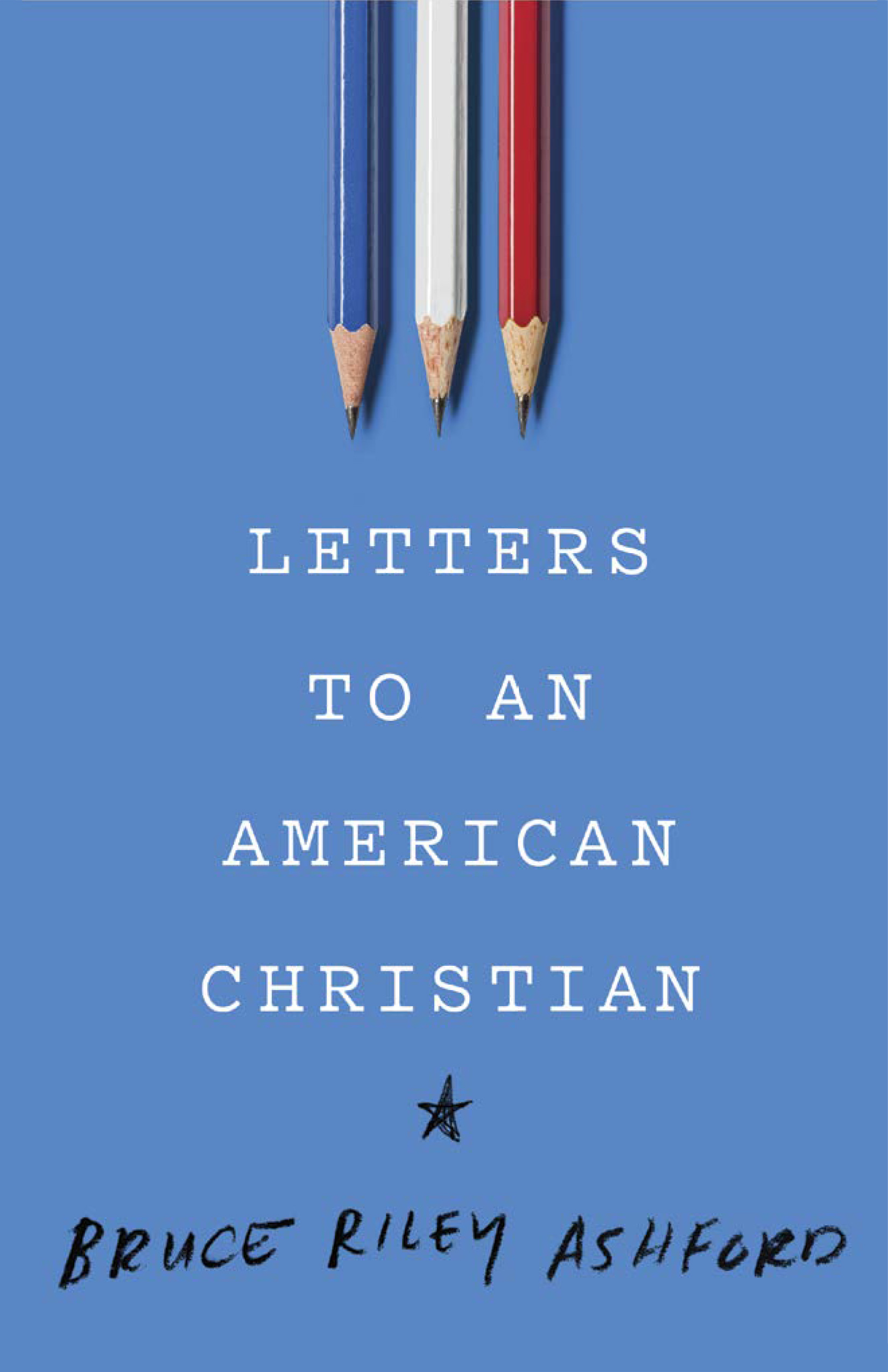Letters to an American Christian by Bruce Riley Ashford | Goodreads
