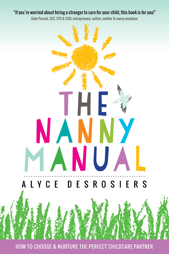The Nanny Manual: How to Choose and Nurture the Perfect Childcare ...