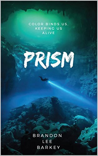 Prism: A Story Of Color And Gravity - Part I by Brandon Barkey | Goodreads