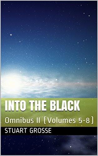 Into the Black: Omnibus II (Volumes 5-8) by Stuart Grosse | Goodreads