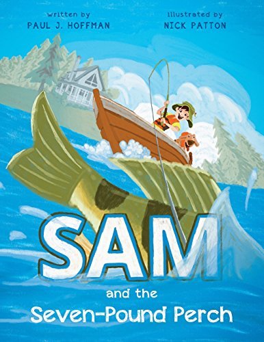 Sam and the Seven-Pound Perch by Paul J. Hoffman | Goodreads