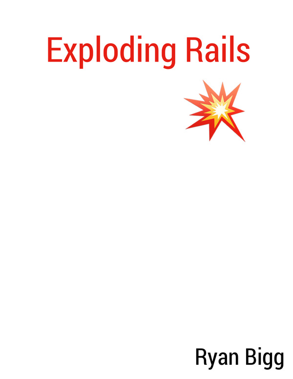 Exploding Rails by Ryan Bigg | Goodreads