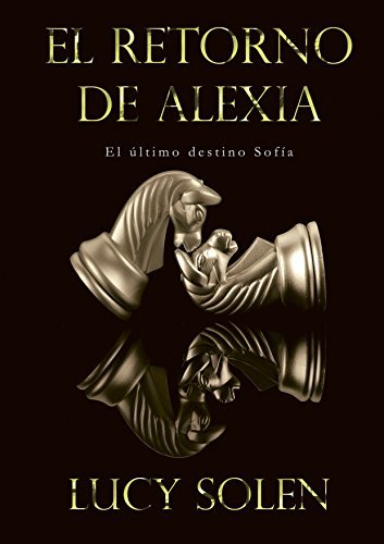 El retorno de Alexia (Alexia 410 nº 2) by Lucy Solen | Goodreads