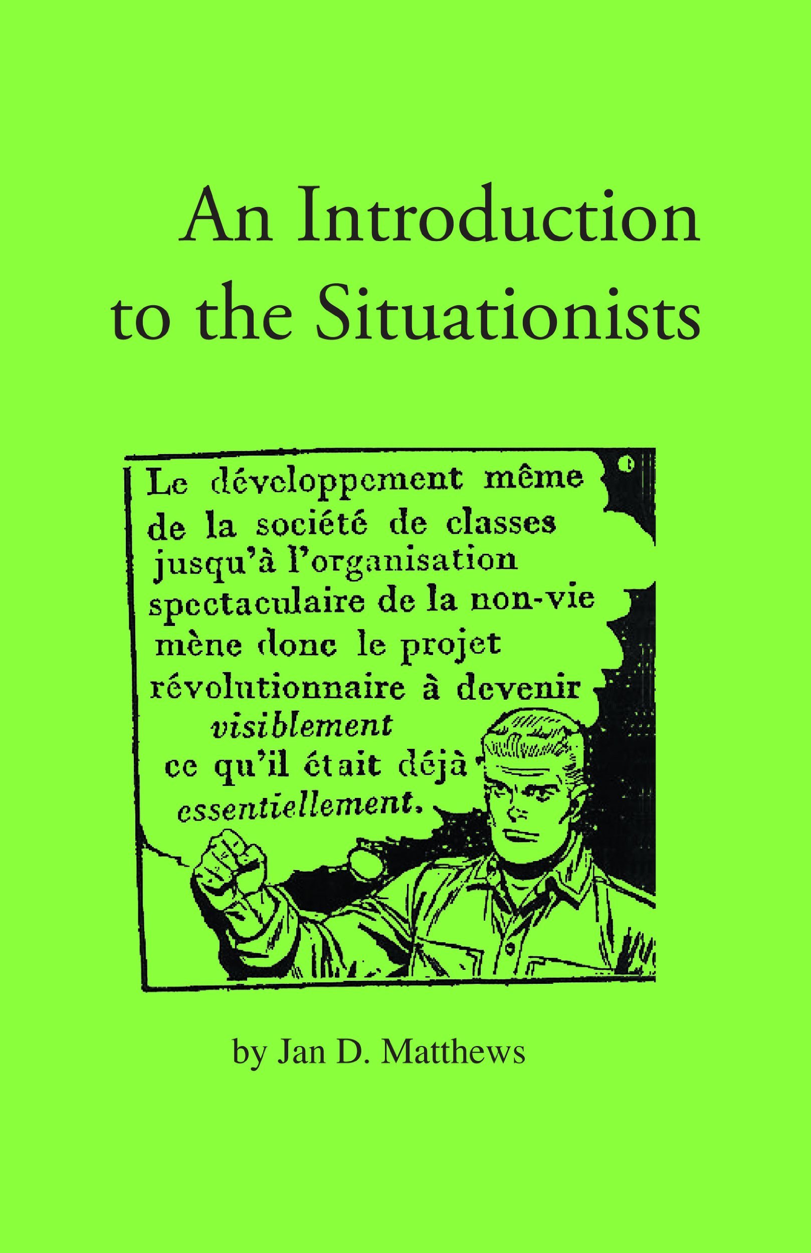 An Introduction to the Situationists by Jan D. Matthews | Goodreads
