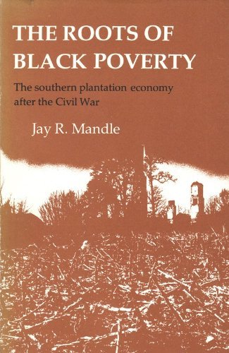 The Roots of Black Poverty: The Southern Plantation Economy After the ...