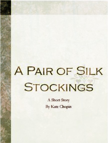 A Pair of Silk Stockings by Kate Chopin | Goodreads