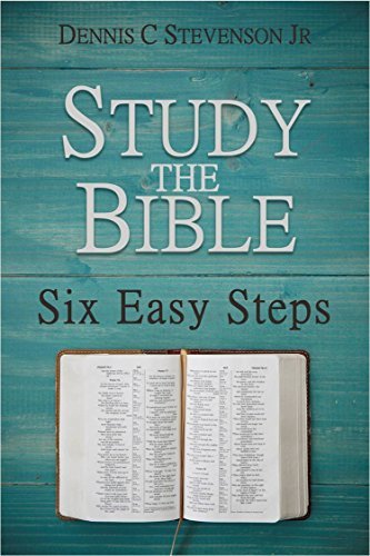 Study the Bible: Six Easy Steps: A Simple Approach to Understand Scripture & Deepen Your ...