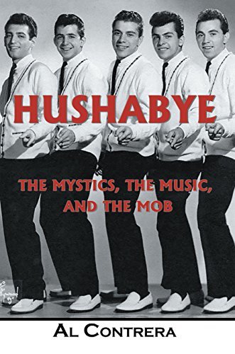 Hushabye: The Mystics, the Music, and the Mob by Al Contrera | Goodreads