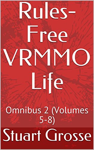 Rules-Free VRMMO Life: Omnibus 2 (Volumes 5-8) by Stuart Grosse | Goodreads