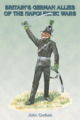 Britain's German Allies: The Armies of Hanover, Brunswick & the King's ...