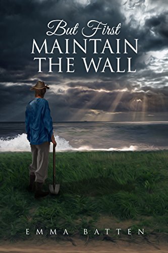 But First Maintain the Wall by Emma Batten | Goodreads