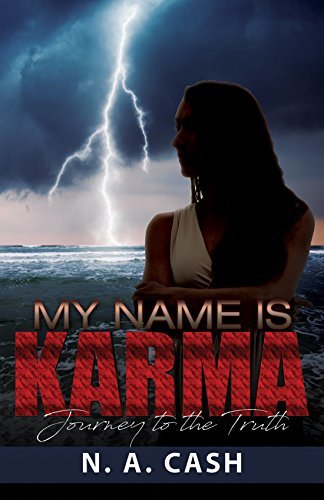 My Name Is Karma: Journey to the Truth by N.A. Cash | Goodreads