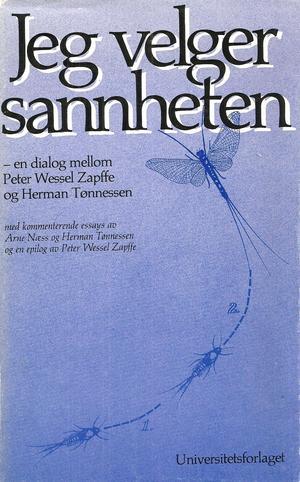 Jeg Velger Sannheten : en dialog mellom Peter Wessel Zapffe og Herman ...