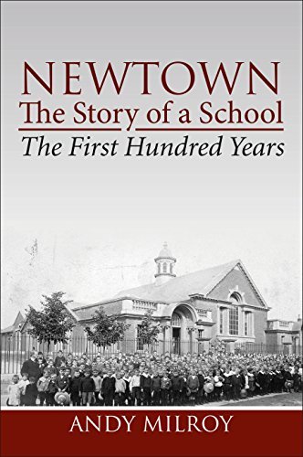 Newtown, the Story of a School - The First Hundred Years by Andy Milroy ...