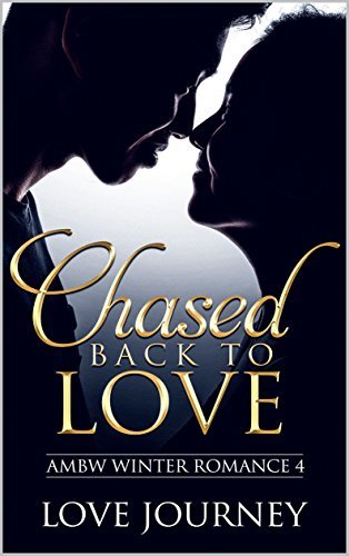 Chased Back To Love (AMBW Winter Romance Book 4) by Love Journey ...
