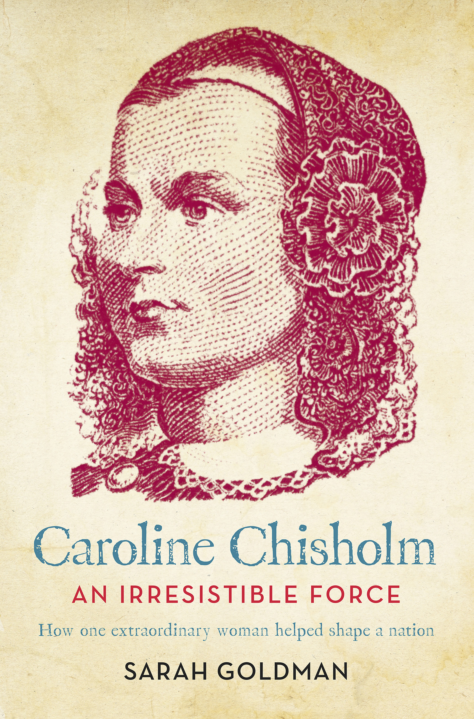Caroline Chisholm: An Irresistible Force - How Caroline Chisholm Helped ...