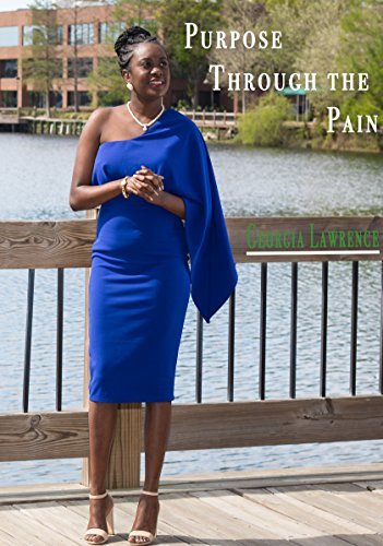 Purpose Through The Pain by Georgia Lawrence | Goodreads