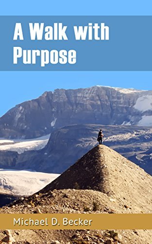 A Walk With Purpose by Michael D. Becker | Goodreads