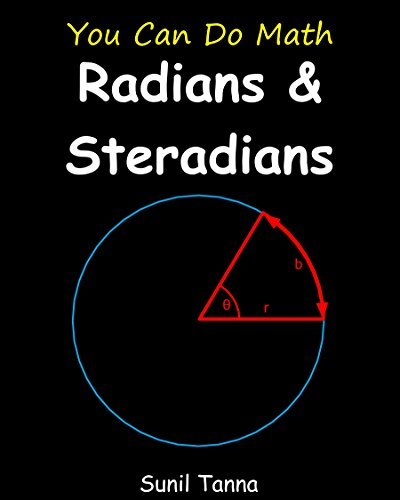 You Can Do Math: Radians and Steradians by Sunil Tanna | Goodreads
