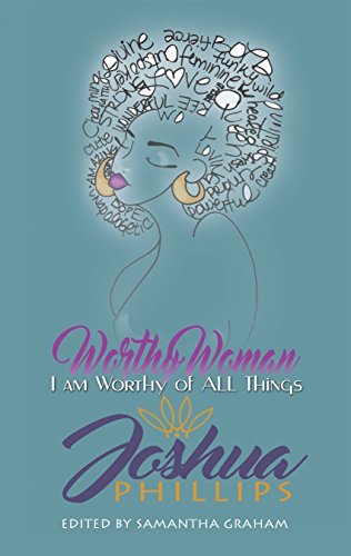 Worthy Woman: I Am Worthy of All Things by Joshua Phillips | Goodreads