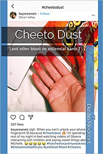 Cheeto Dust: And Other Blood on Millennial Hands by Dustin Riedesel ...