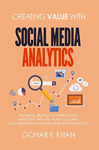 Creating Value With Social Media Analytics: Managing, Aligning, and ...