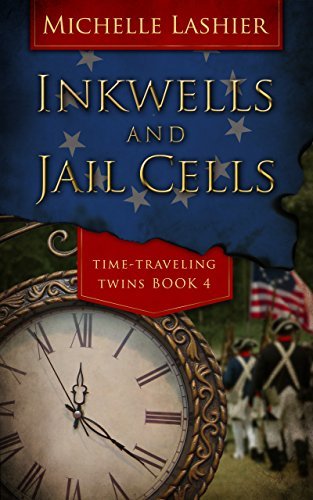 Inkwells and Jail Cells (Time-Traveling Twins #4) by Michelle Lashier ...