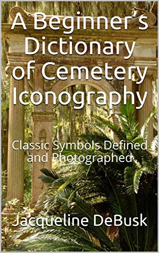 A Beginner’s Dictionary of Cemetery Iconography: Classic Symbols ...