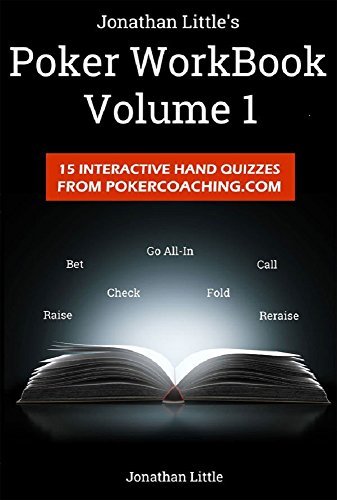 The Poker Workbook: Volume 1: 15 Interactive Hand Quizzes From ...