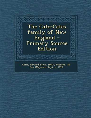The Cate-Cates family of New England by Edward Earle Cates | Goodreads