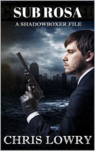 Sub Rosa: a Shadowboxer Collection by Chris Lowry | Goodreads