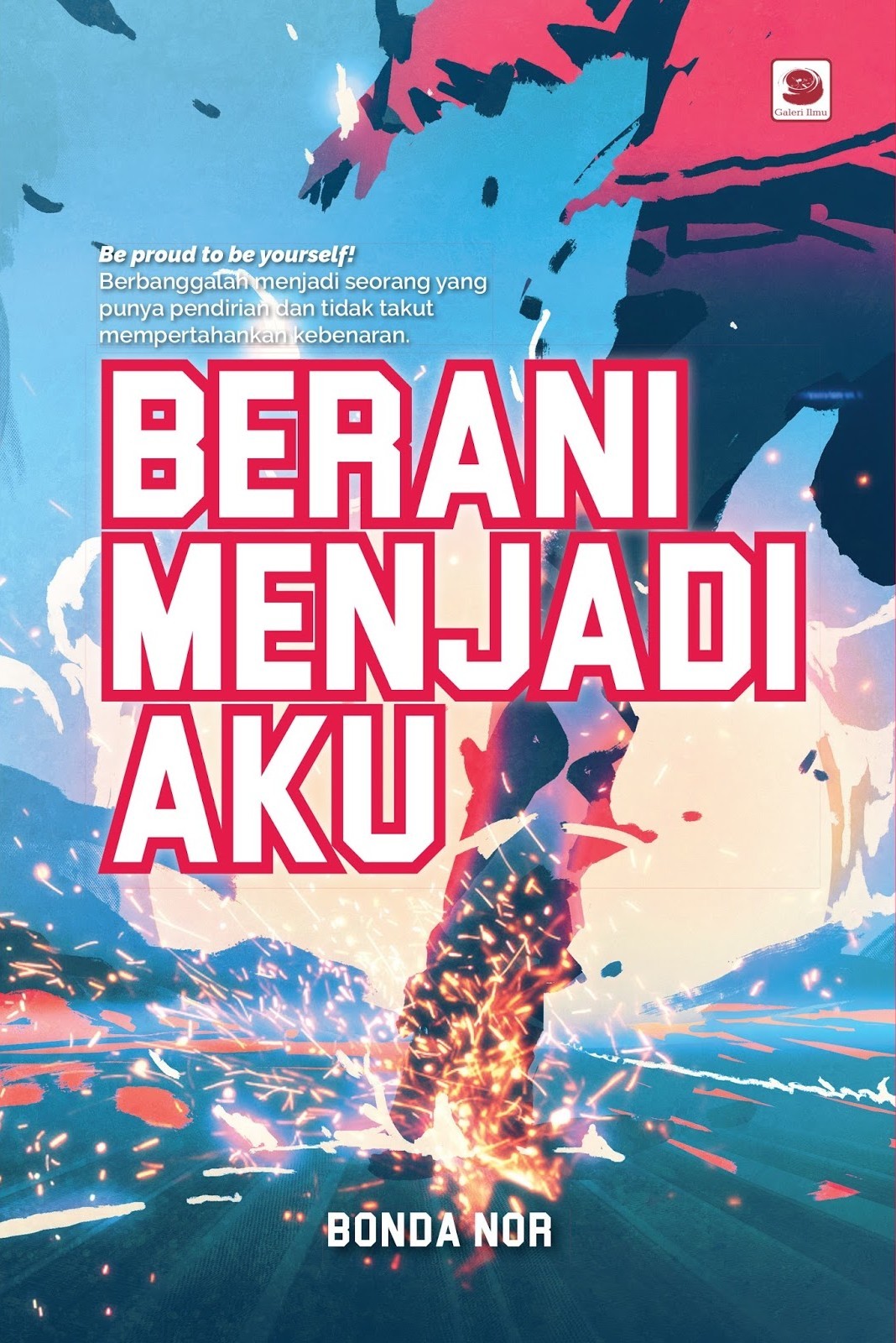 Berani Menjadi Aku by Bonda Nor | Goodreads