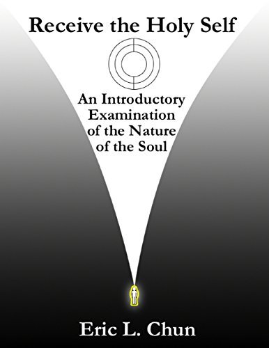 Receive the Holy Self: An Introductory Examination of the Nature of the ...