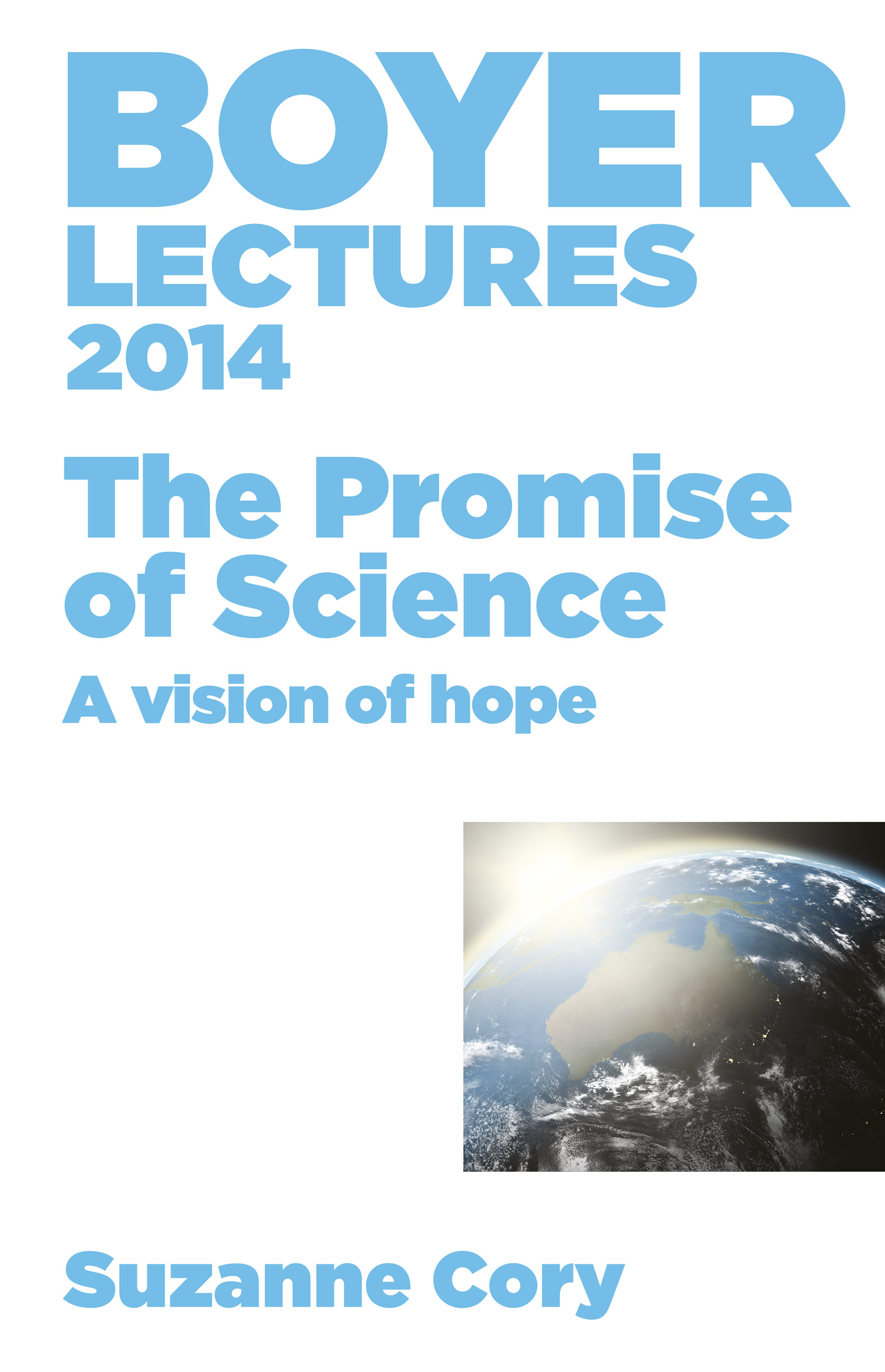 Boyer Lectures 2014: The Promise of Science - A Vision of Hope by ...